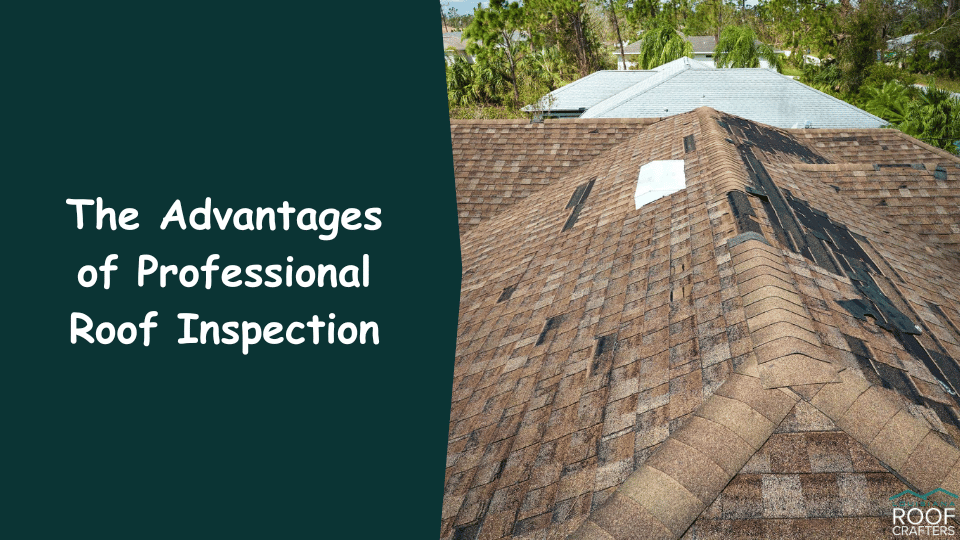 The Advantages of Professional Roof Inspection - Louisiana Roof Crafters