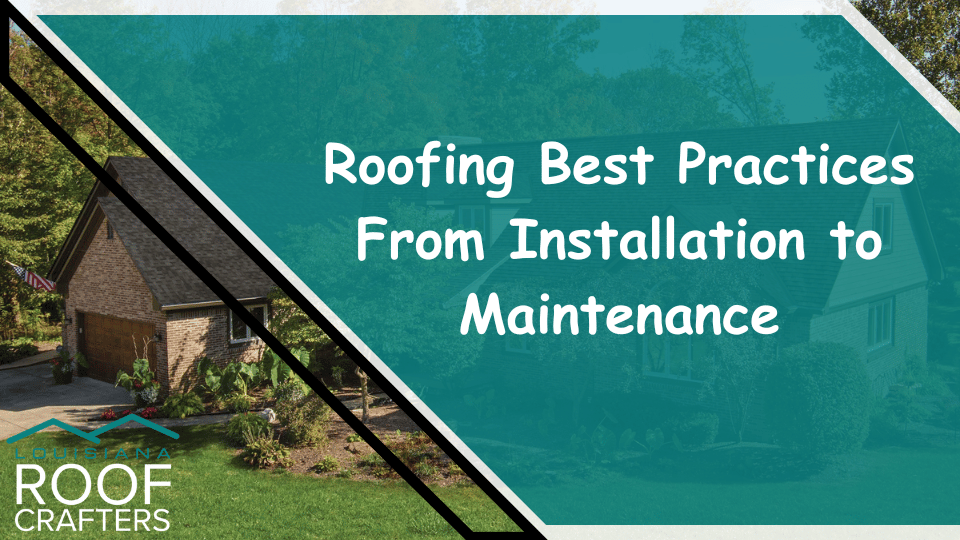 Roofing Best Practices From Installation to Maintenance - Louisiana ...